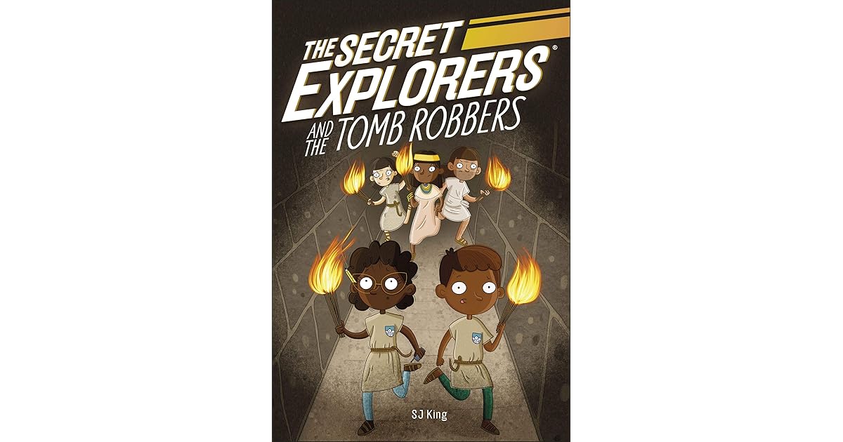 The Secret Explorers and the Tomb Robbers by S.J. King