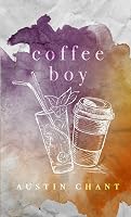 Coffee Boy by Austin Chant