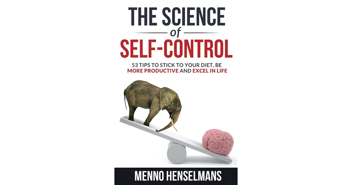THE SCIENCE OF SELF-CONTROL: 53 Tips to stick to your diet, be more ...