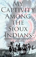 Slave of the Sioux- The Fanny Kelly Captivity Narrative, 1864 by Fanny ...