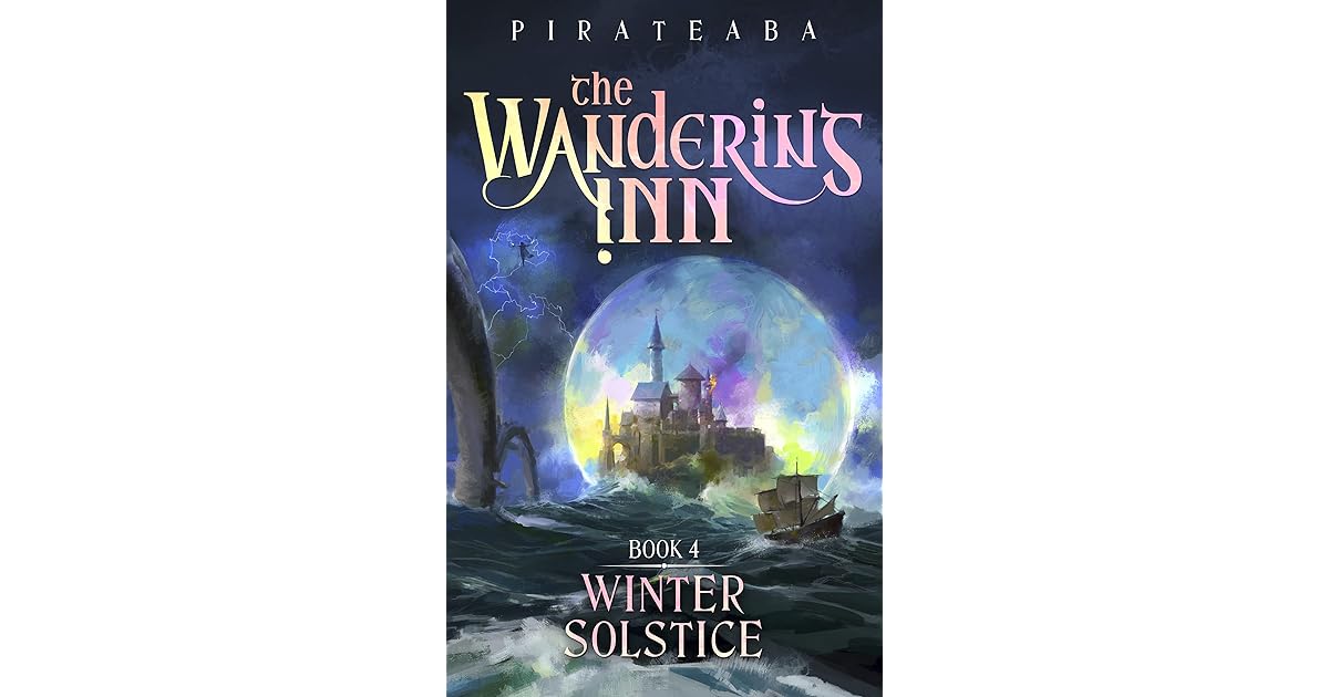 The Wandering Inn: Book 4 - Winter Solstice by Pirateaba