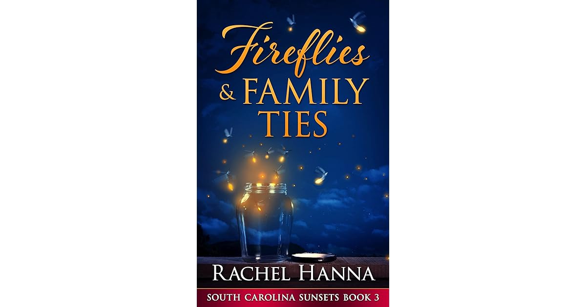 Fireflies & Family Ties by Rachel Hanna