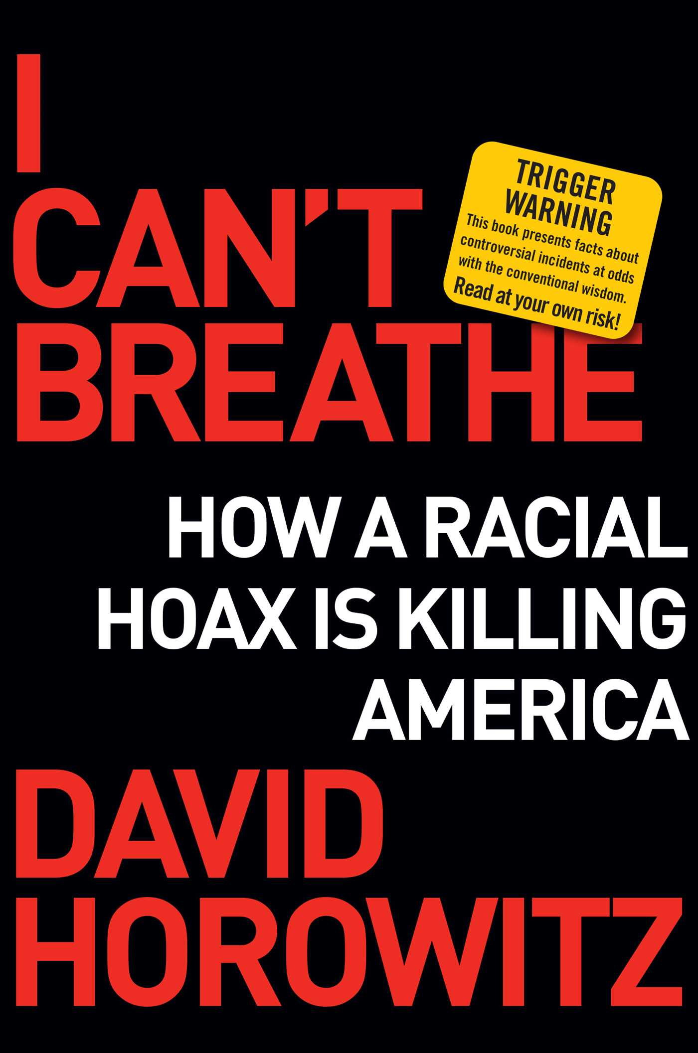 I Can't Breathe: How a Racial Hoax Is Killing America by David Horowitz