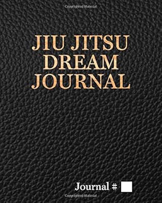 Jiu Jitsu Dream Journal: Large, Black, Lined Journal with Prompts. 125 ...