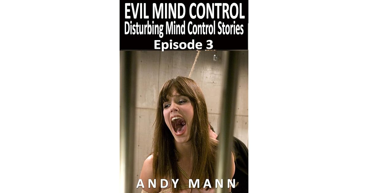 Evil Mind Control: : Disturbing Mind Control Stories - Episode 3 by ...