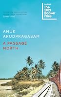 A Passage North by Anuk Arudpragasam
