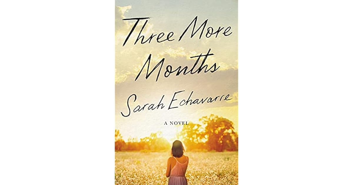 Three More Months by Sarah Echavarre