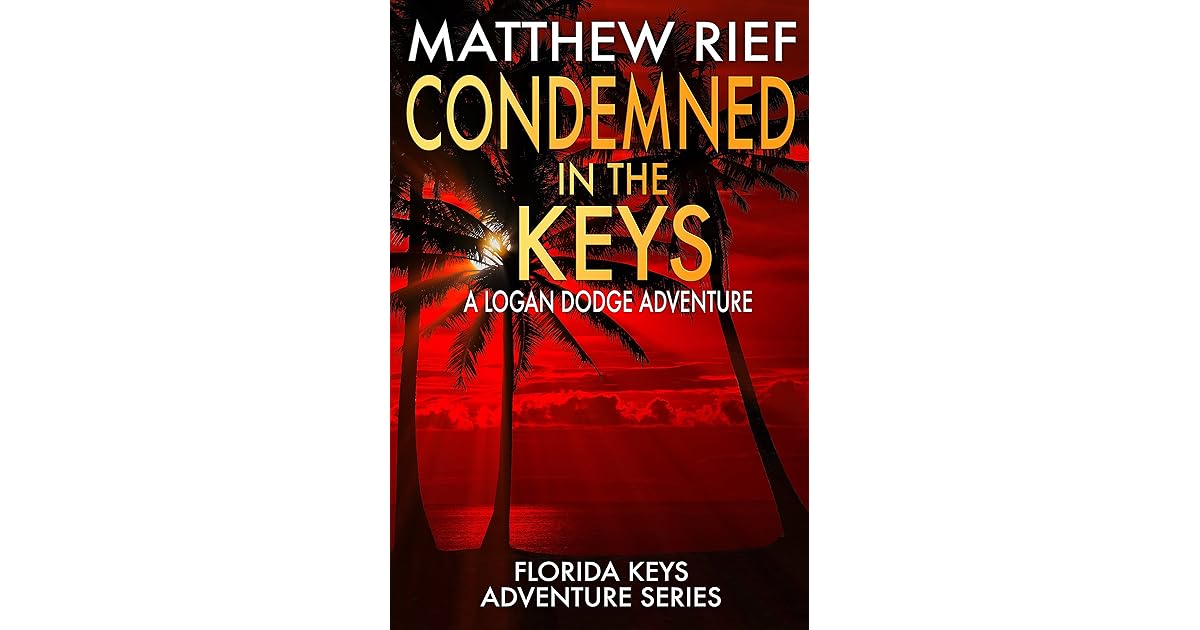 Condemned in the Keys by Matthew Rief