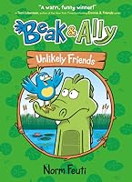 Unlikely Friends (Beak & Ally #1) by Norm Feuti