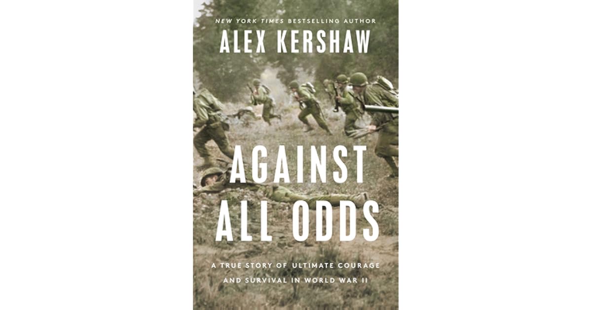Against All Odds: A True Story of Ultimate Courage and Survival in ...
