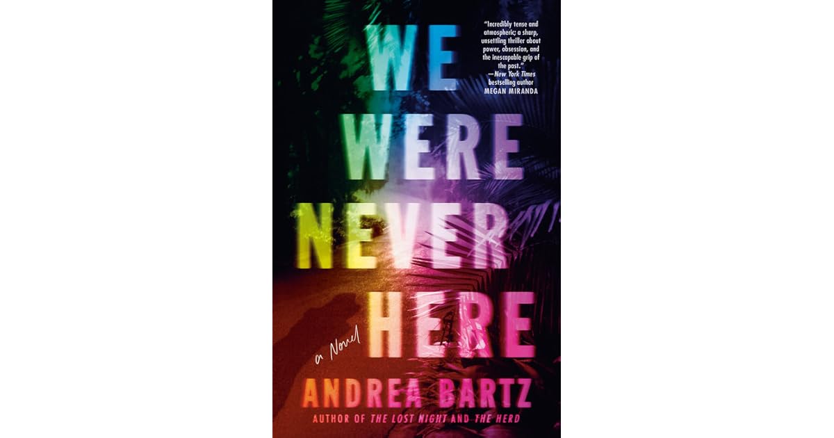 We Were Never Here by Andrea Bartz