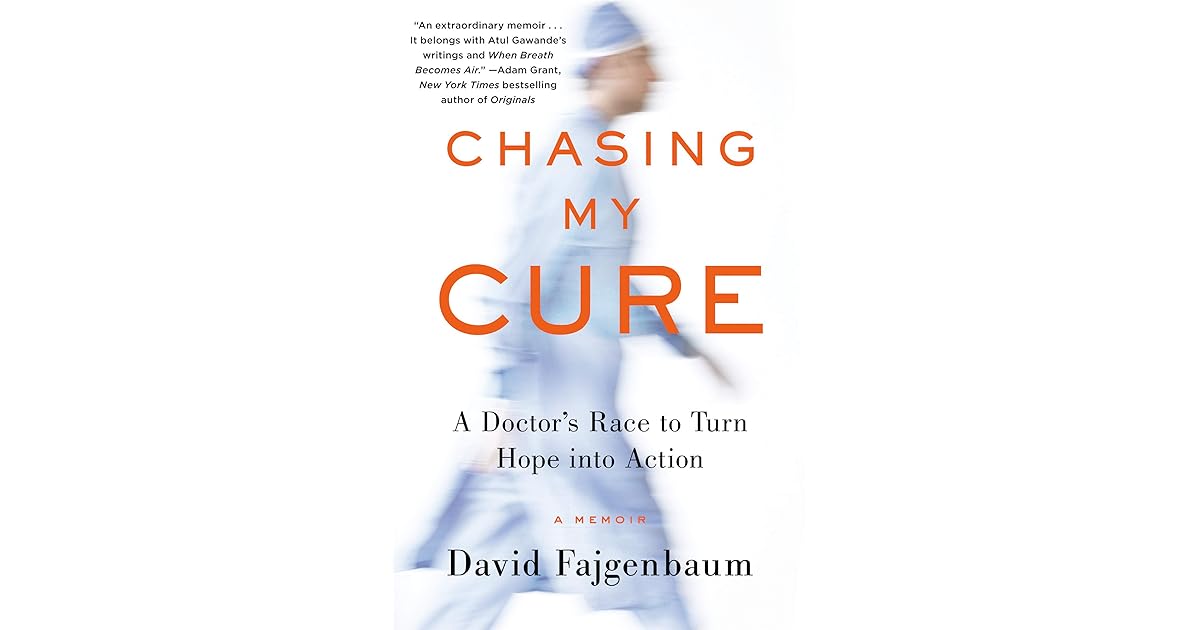 Chasing My Cure: A Doctor's Race to Turn Hope into Action by David ...