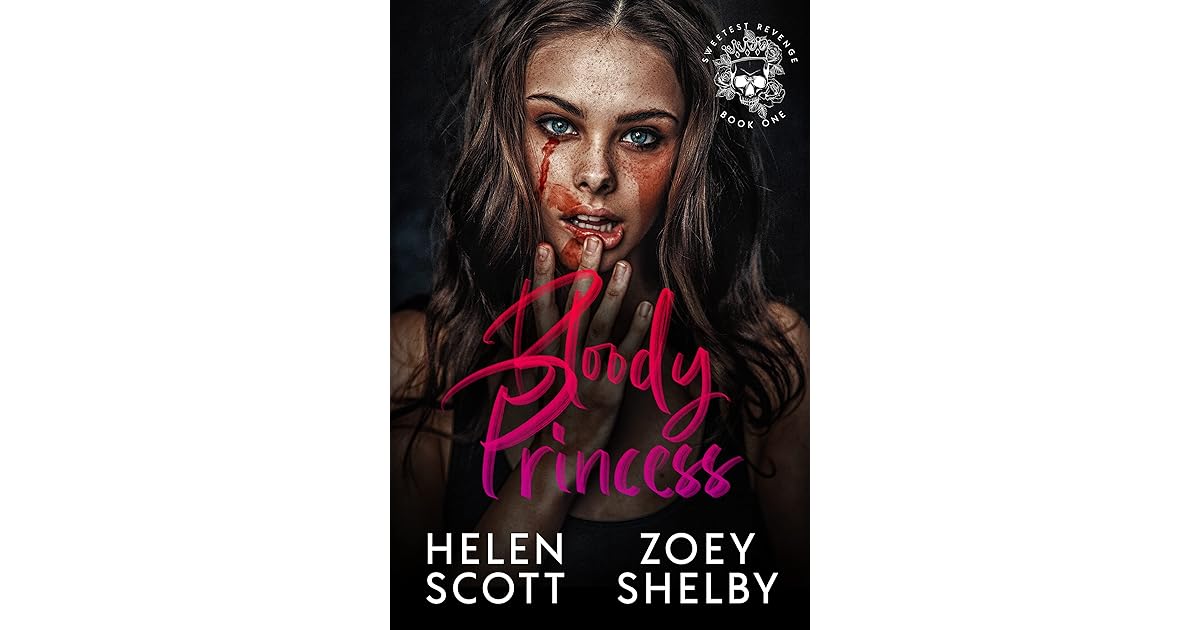Bloody Princess (Sweetest Revenge, #1) by Helen Scott