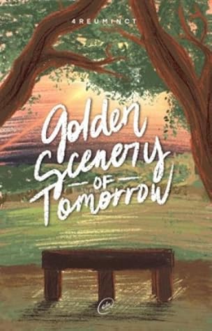 Golden Scenery of Tomorrow (University, #5) by 4reuminct