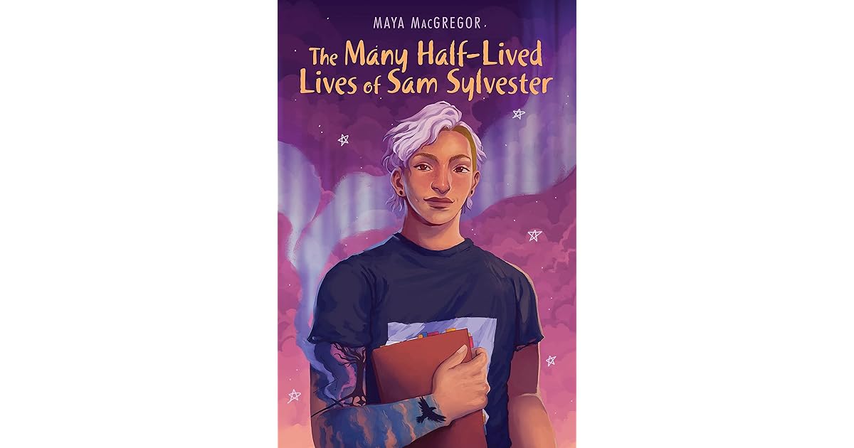 The Many Half-Lived Lives of Sam Sylvester by Maya MacGregor