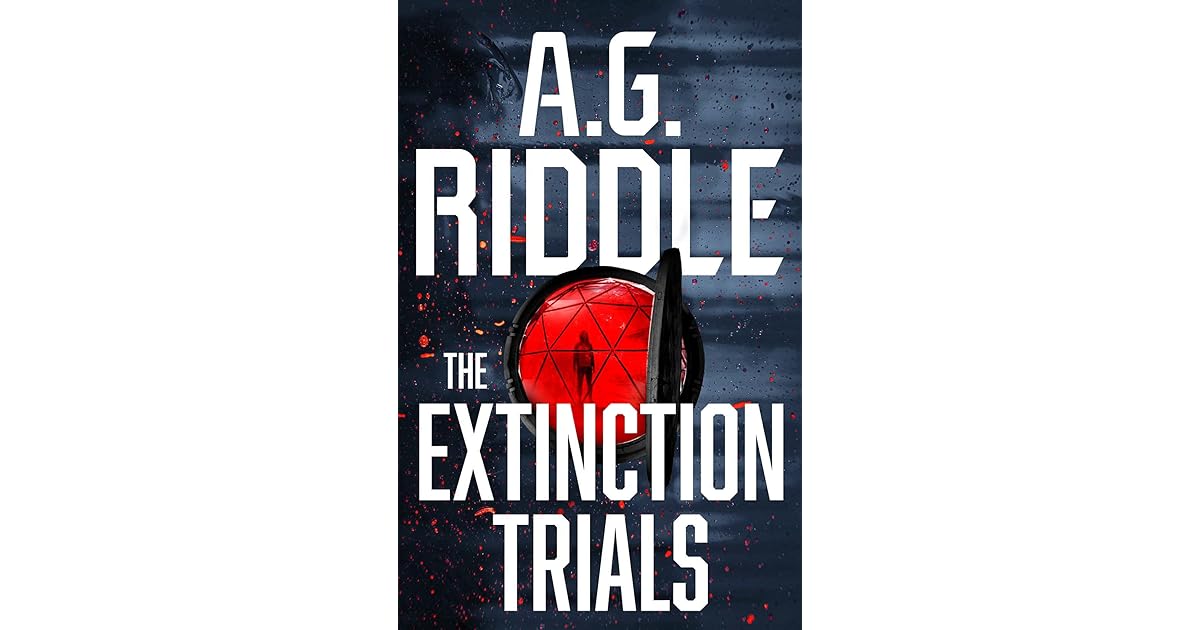 The Extinction Trials by A.G. Riddle