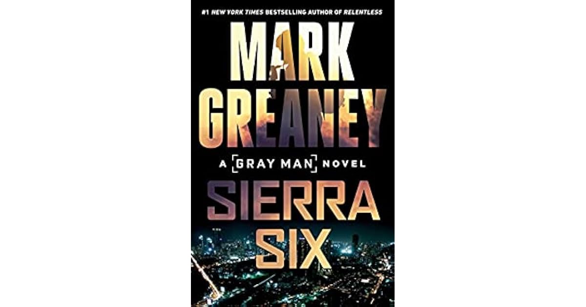 Book giveaway for Sierra Six (Gray Man, #11) by Mark Greaney Nov 17-Dec ...