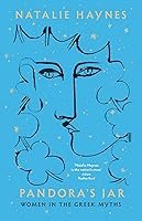 Pandora's Jar: Women in the Greek Myths by Natalie Haynes