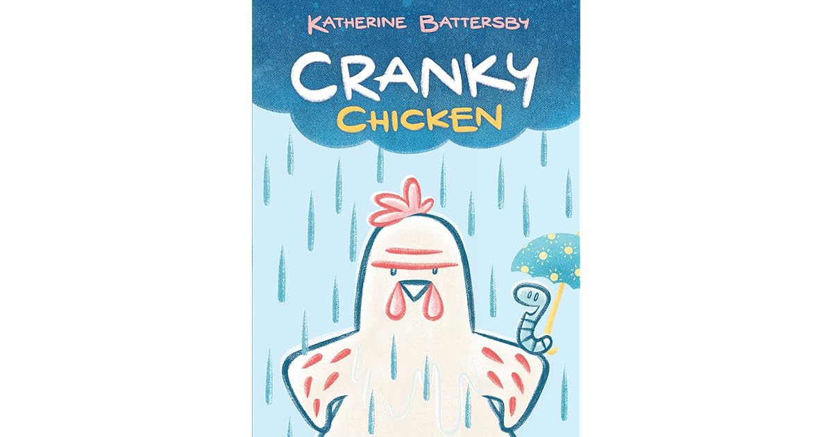 Cranky Chicken: A Cranky Chicken Book 1 by Katherine Battersby