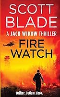 Fire Watch (Jack Widow, #8) by Scott Blade