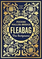 Fleabag: The Scriptures by Phoebe Waller-Bridge