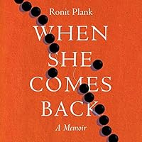 When She Comes Back : A Memoir by Ronit Plank