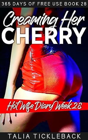 Creaming Her Cherry: Hot Wife Diary Week 28 by Talia Tickleback