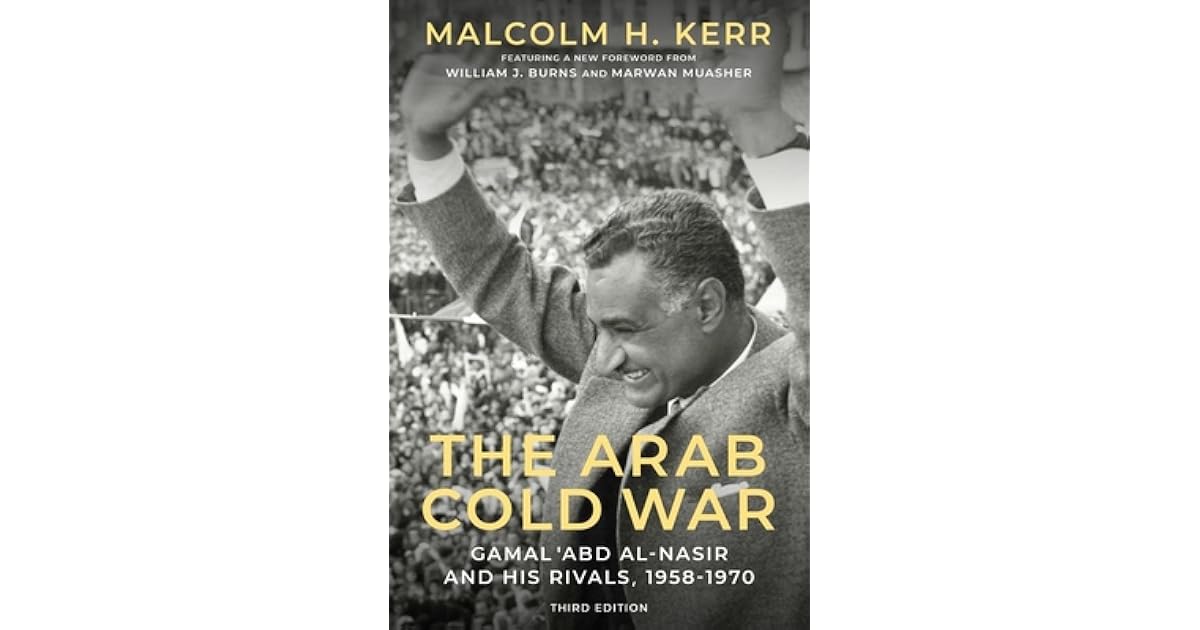 The Arab Cold War 3rd Edition: Gamal Abd Al Nasir and His Rivals 1958 ...