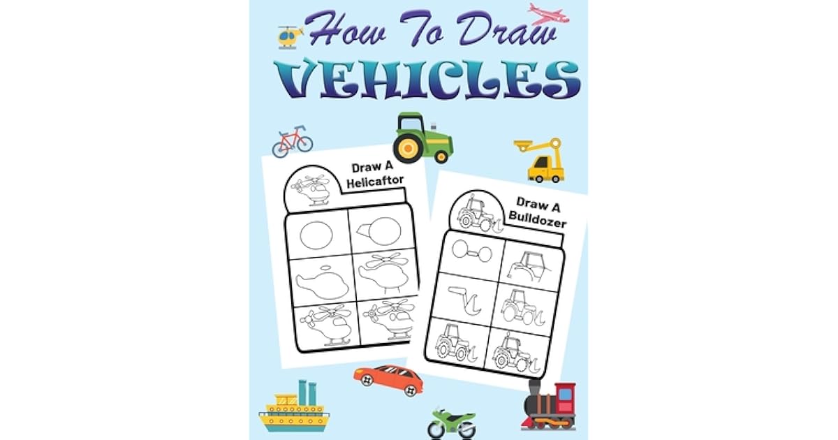 How to Draw Vehicles for Kids: Learn How to Draw Planes, Cars and Other ...