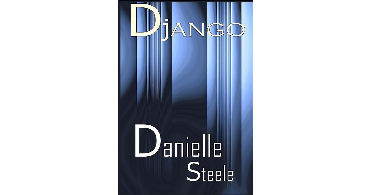 Django (Django - The First Shot Book 1) by Danielle Steele