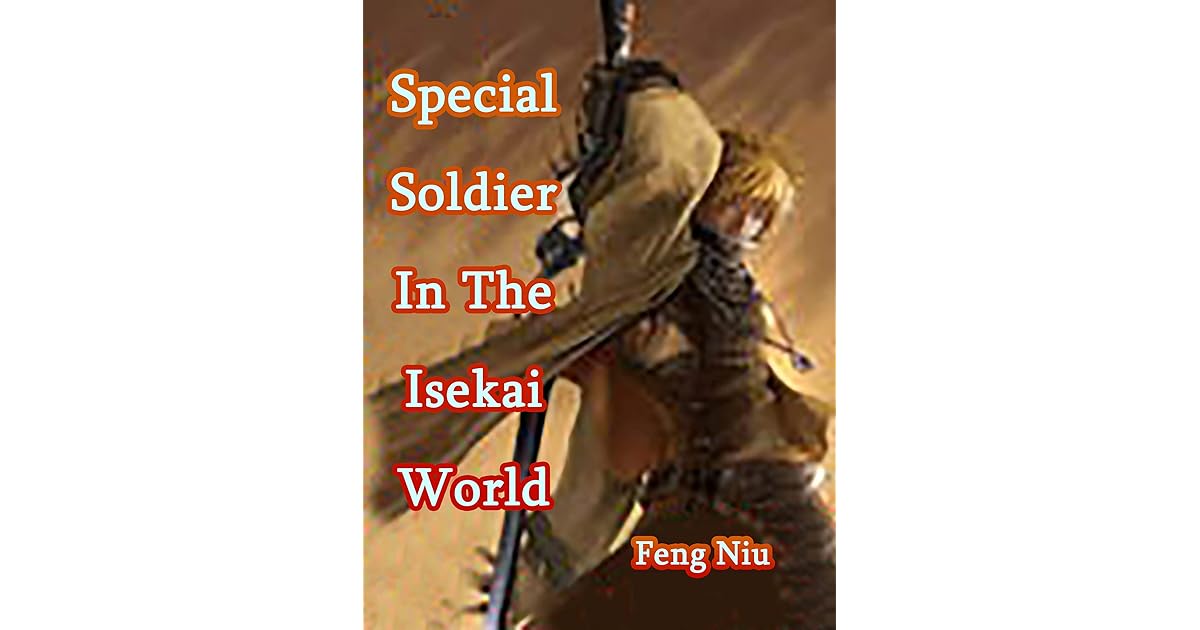 Special Soldier In The Isekai World: A Cultivation Progression Wuxia ...