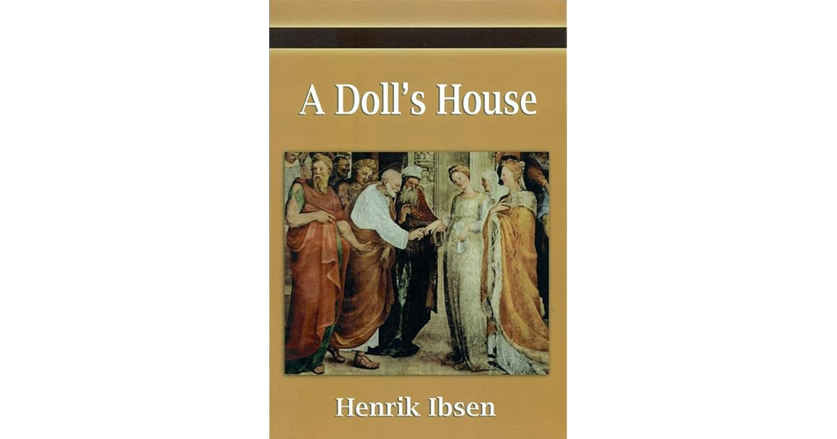 A Doll’s House: Henrik Ibsen (Dramas & Plays, Classics, Literature ...