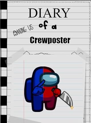 Diary of an Among Us Crewposter Book 1 by Alexander Gao
