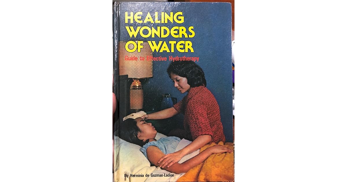 Healing Wonders of Water: Guide to Effective Hydrotherapy by Herminia ...