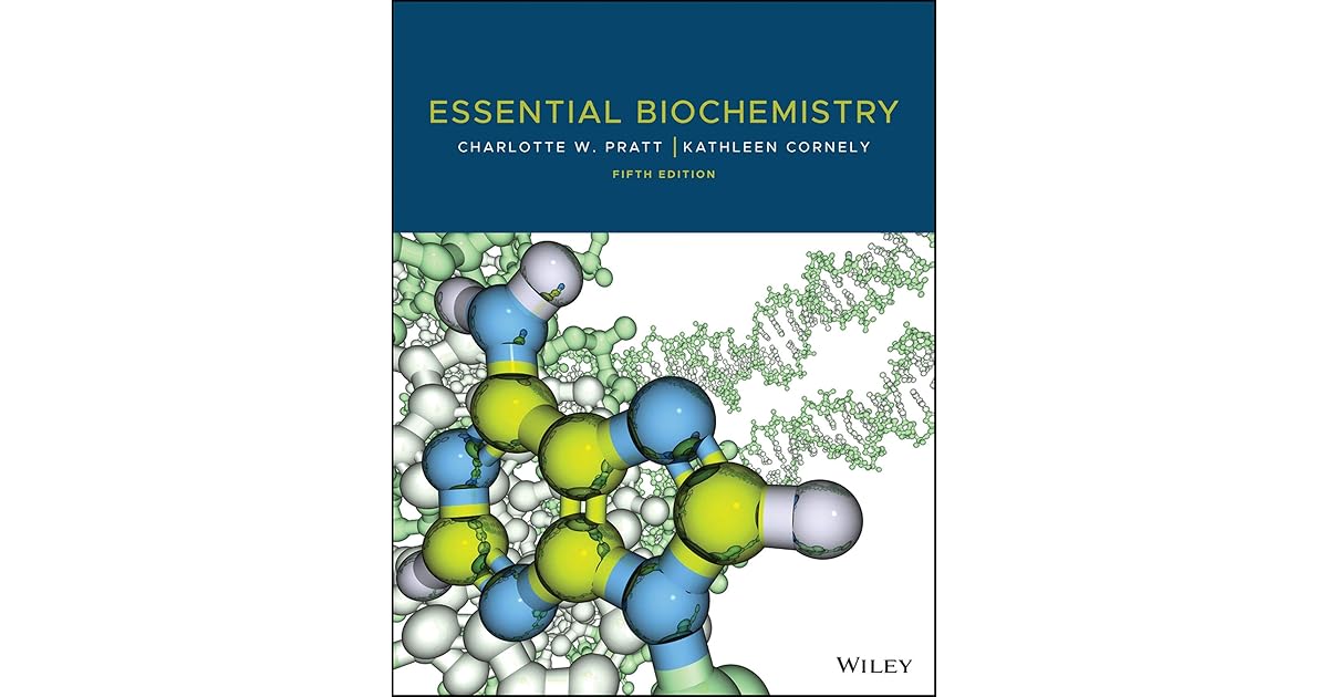 Essential Biochemistry, 5th Edition by Charlotte W. Pratt