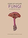 The Book of Fungi: A Life-Size Guide to Six Hundred Species from Around ...