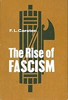 The Rise of Fascism by Francis L. Carsten