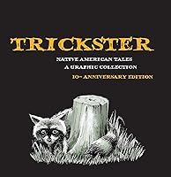Trickster: Native American Tales, A Graphic Collection by Matt Dembicki