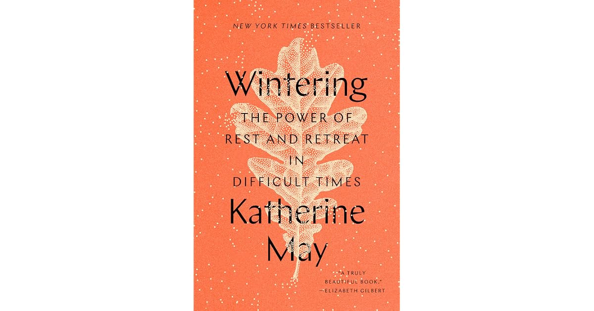 Wintering: The Power of Rest and Retreat in Difficult Times by ...