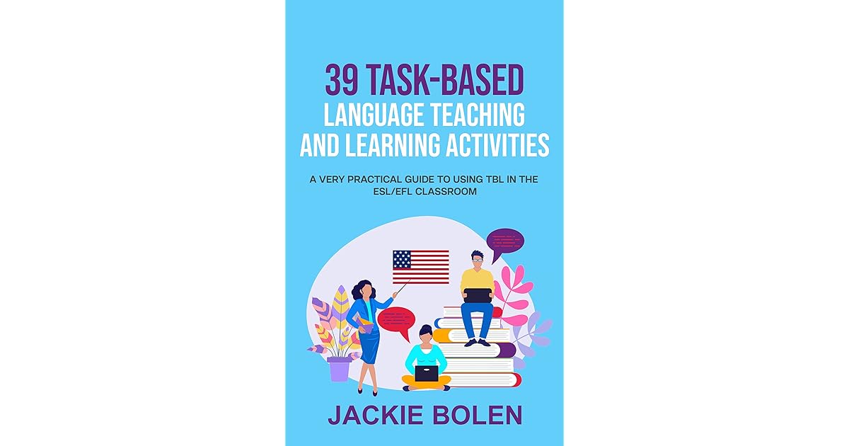 39 Task-Based Language Teaching and Learning Activities: A Very ...