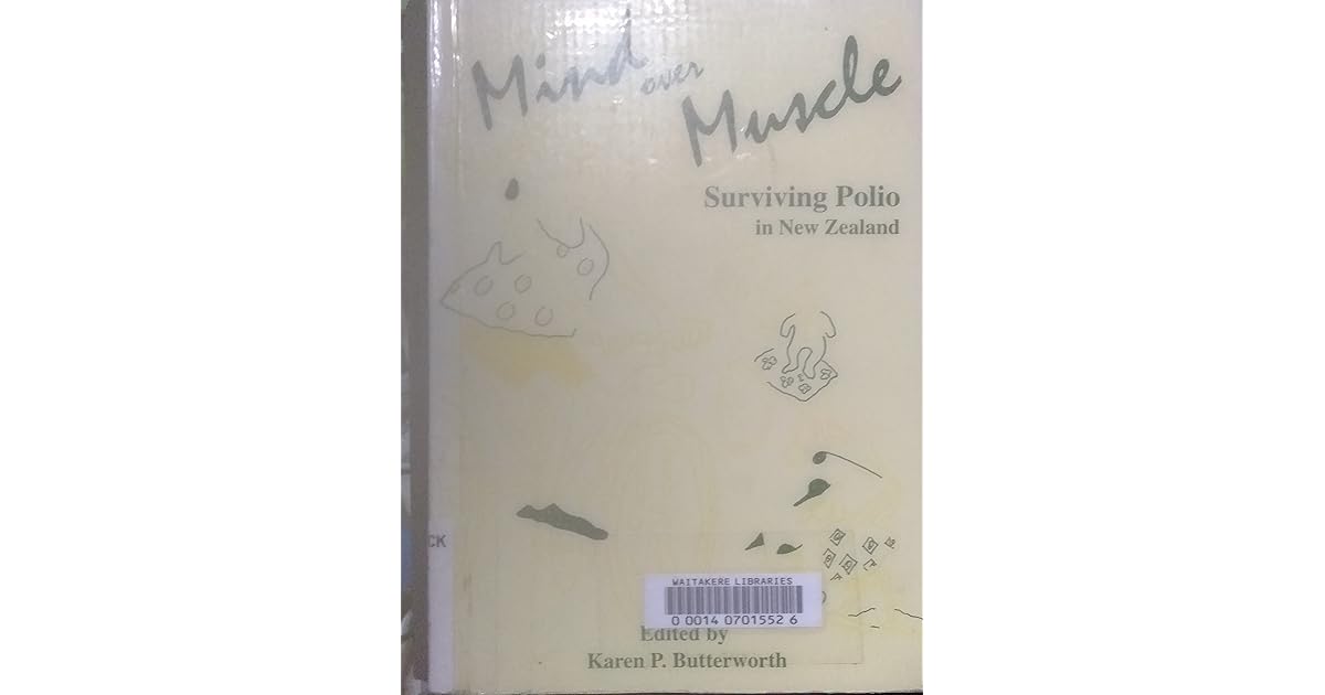 Mind over Muscle: Surviving Polio in New Zealand by Karen P. Butterworth