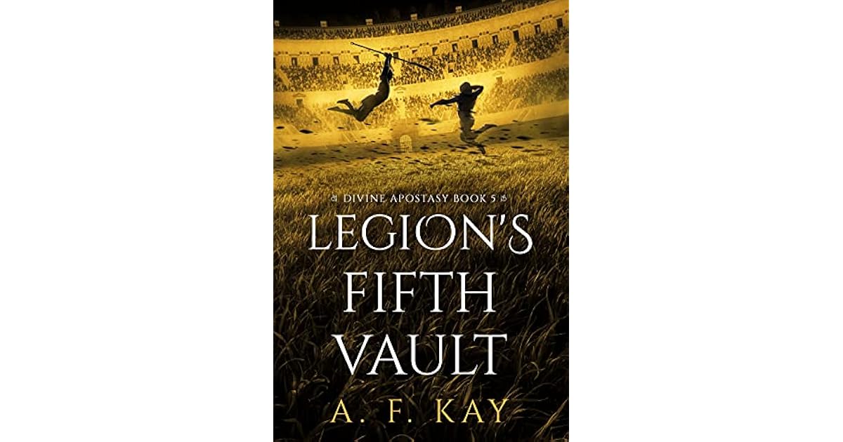 Legion's Fifth Vault (Divine Apostasy, #5) by A.F. Kay