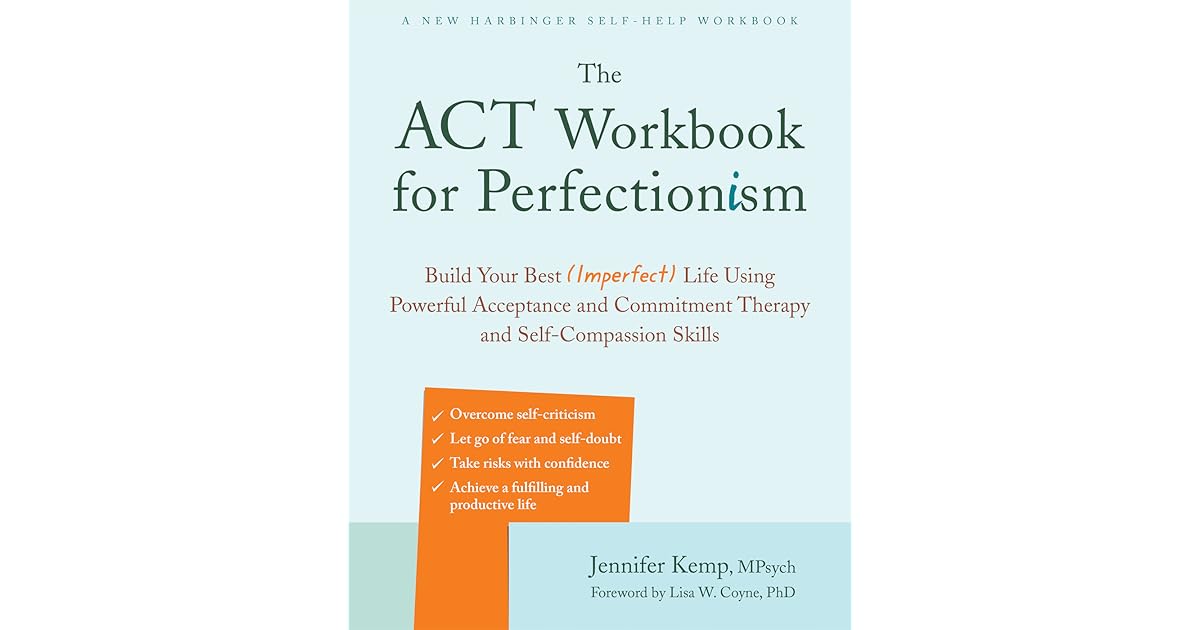 The ACT Workbook for Perfectionism: Build Your Best (Imperfect) Life ...