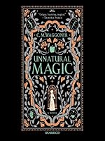 Unnatural Magic by C.M. Waggoner