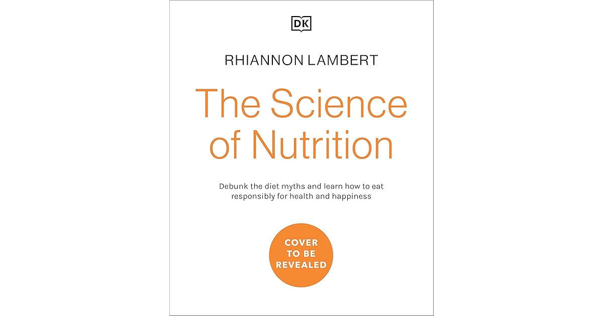 The Science of Nutrition: Debunk the Diet Myths and Learn How to Eat ...