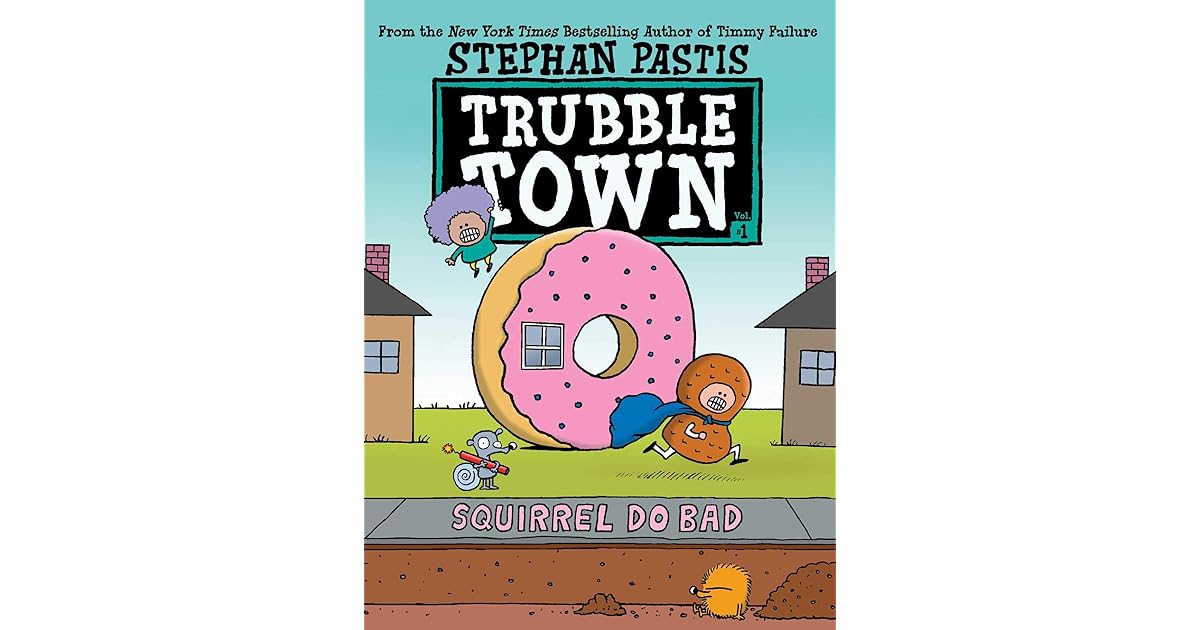 Squirrel Do Bad (Trubble Town Book 1) by Stephan Pastis