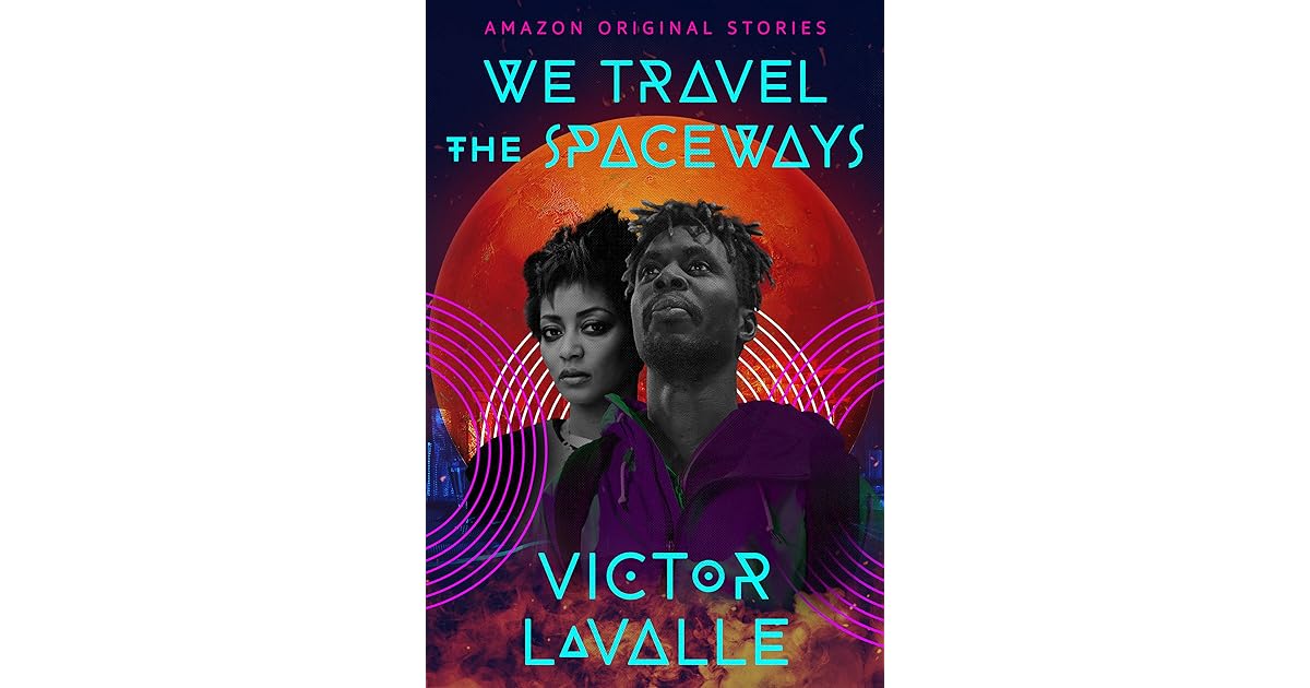 We Travel the Spaceways (Black Stars, #6) by Victor LaValle