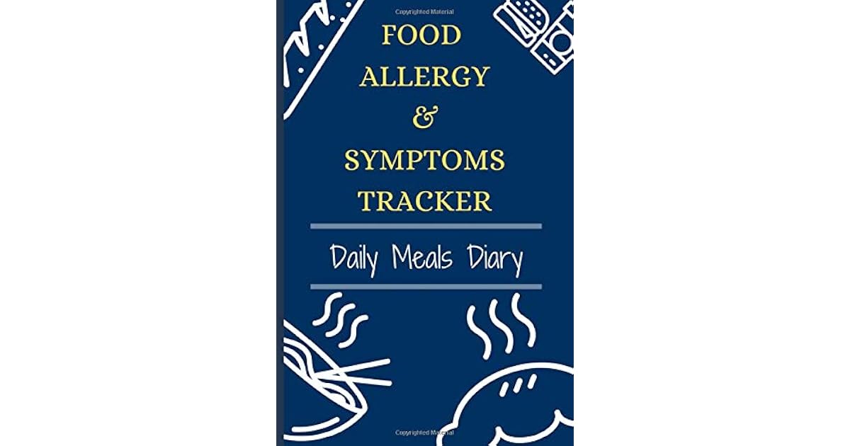 Food Allergy Symptoms Tracker Daily Meals Diary And Allergy Tracker Food Allergy Symptoms Tracker Daily Meals Diary And Allergy Tracker