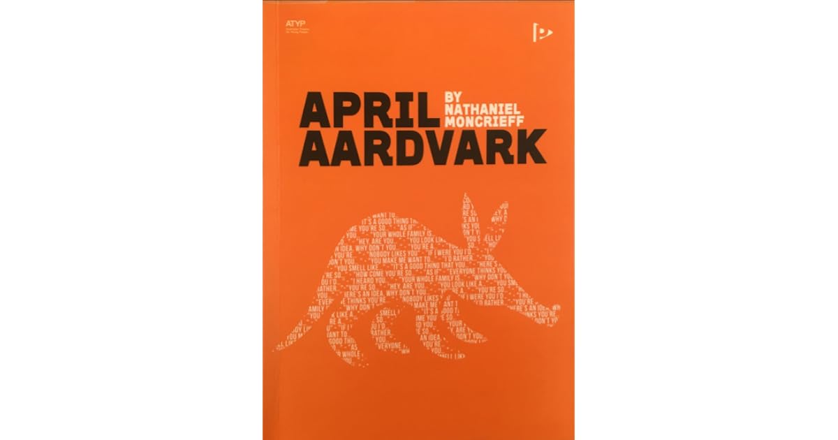 April Aardvark by Nathaniel Moncrieff