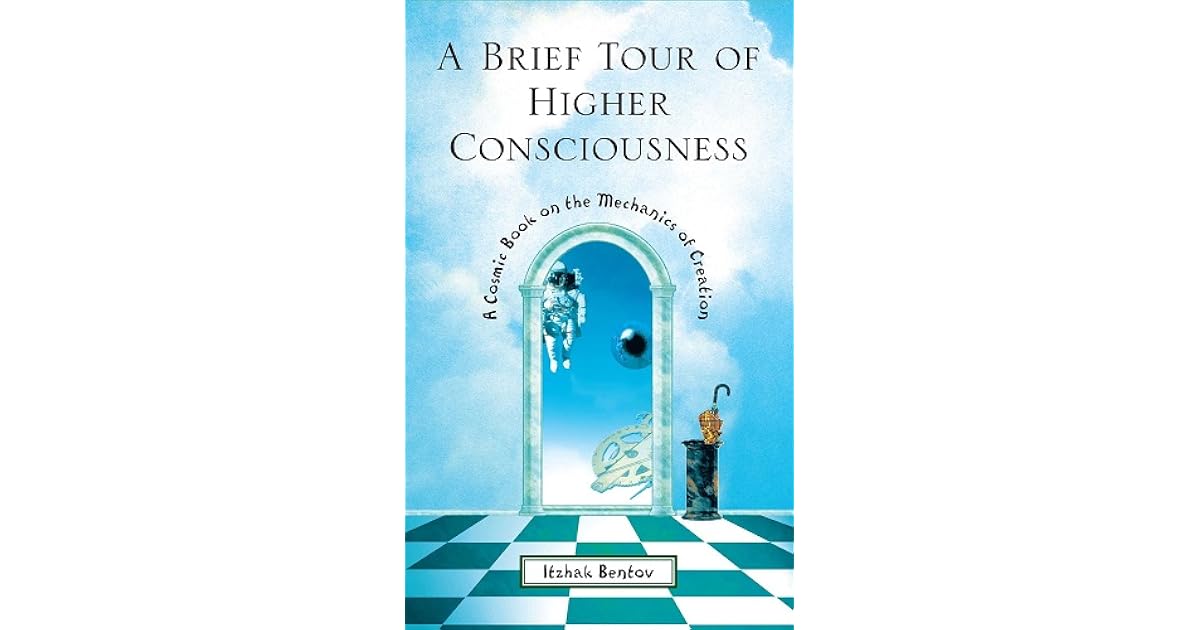 A Brief Tour of Higher Consciousness: A Cosmic Book on the Mechanics of ...